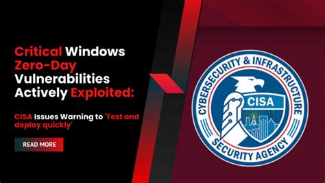 Critical Windows Zero Day Vulnerabilities Actively Exploited Cisa Issues Warning To Test And