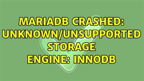 mariadb crashed unknown unsupported storage engine innodb youtube