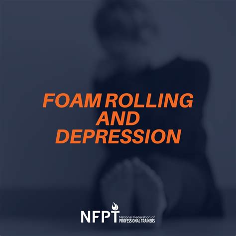 Foam Rolling And Depression How Personal Trainers Can Help