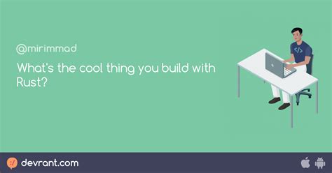 Rust Lang Whats The Cool Thing You Build With Rust Devrant