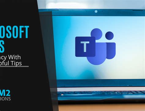 Top 8 Tips For Using Microsoft Teams To Boost Productivity GKM2 Solutions