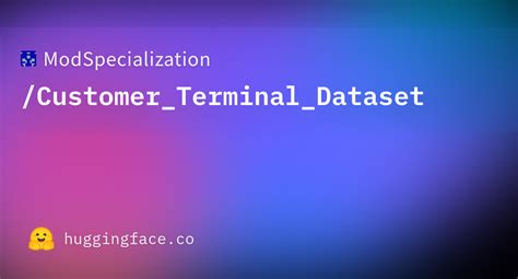 ModSpecialization Customer Terminal Dataset Datasets At Hugging Face