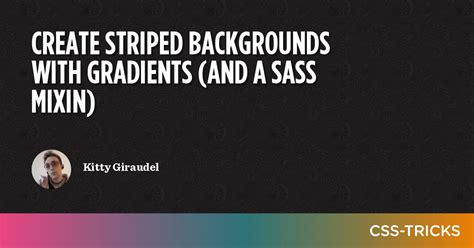 Create Striped Backgrounds With Gradients And A Sass Mixin Css Tricks