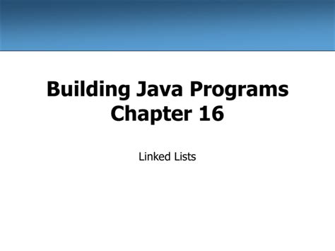Chapter 16 Building Java Programs