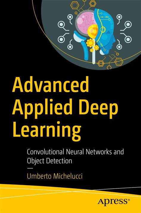 Buy Advanced Applied Deep Learning Convolutional Neural Networks And Object Detection Online At