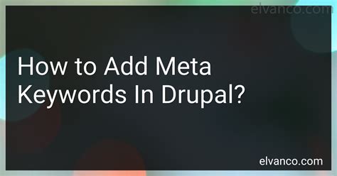 how to add meta keywords in drupal in 2025