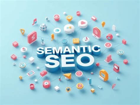 Semantic Seo Definition Benefits Strategies And More