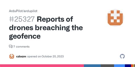 Reports Of Drones Breaching The Geofence · Issue 25327 · Ardupilotardupilot · Github