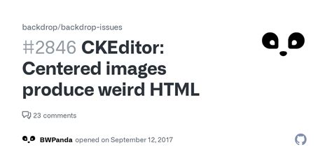 Ckeditor Centered Images Produce Weird Html · Issue 2846 · Backdropbackdrop Issues · Github