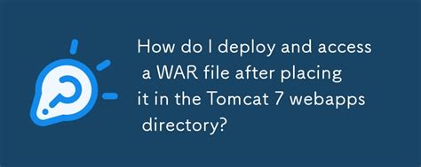 將 war 檔案放入 tomcat 7 webapps 目錄後，如何部署和存取它？ java教程 php中文網