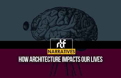 How Architecture Impacts Our Lives Rtf Rethinking The Future