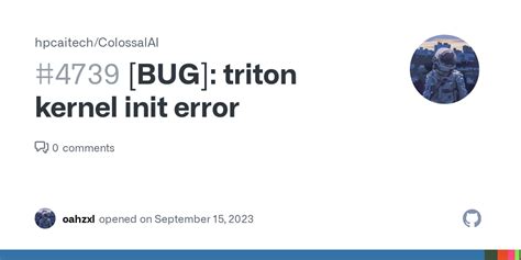 [bug] Triton Kernel Init Error · Issue 4739 · Hpcaitech Colossalai · Github