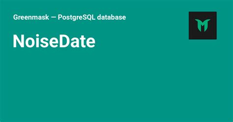 Noisedate Greenmask — Postgresql Database Anonymization And Synthetic