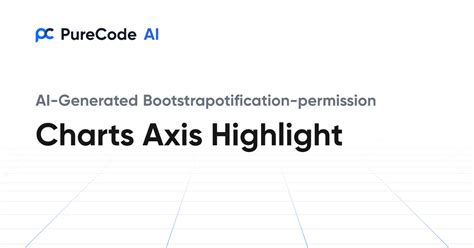 Build Great Bootstrapotification Permission Charts Axis Highlight Components Faster Using Ai Tools