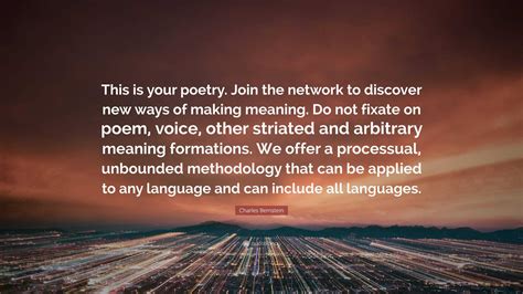 Charles Bernstein Quote “this Is Your Poetry Join The Network To