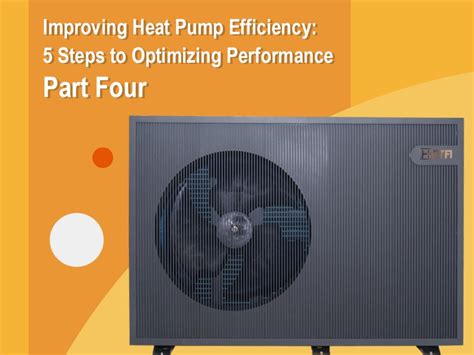 Improving Heat Pump Efficiency 5 Steps To Optimizing Performance Part 4 Hetapro
