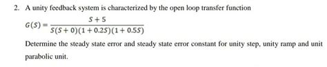 solved 2 a unity feedback system is characterized by the