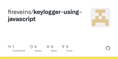 Github Fireveinskeylogger Using Javascript