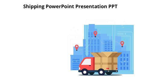 Shipping Powerpoint Presentation Ppt Pptuniverse