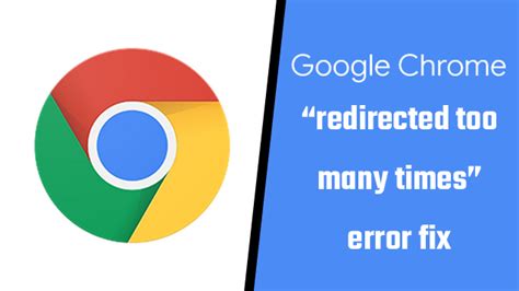 How To Fix Google Chrome Redirected Too Many Times Error GameRevolution