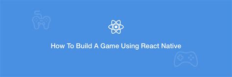 How To Build A Game Using React Native Geekyants