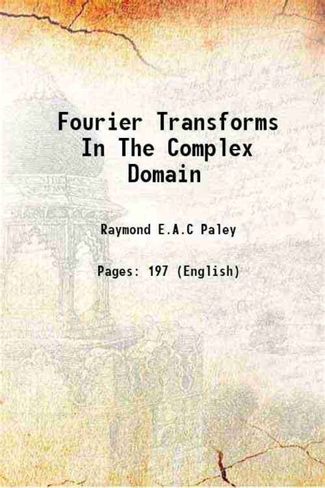 Fourier Transforms In The Complex Domain 1934