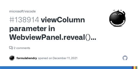 Viewcolumn Parameter In Webviewpanel Reveal Does Not Work In Vs Code 1 63 · Issue 138914