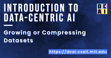 Growing Or Compressing Datasets · Introduction To Data Centric Ai