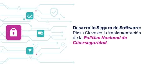 Desarrollo Seguro De Software Pieza Clave En La Implementación De La