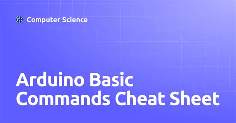 Arduino Basic Commands Cheat Sheet Computer Science