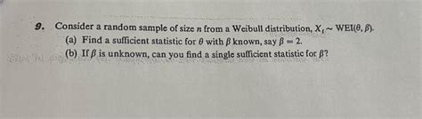solved 9 consider a random sample of size n from a weibull