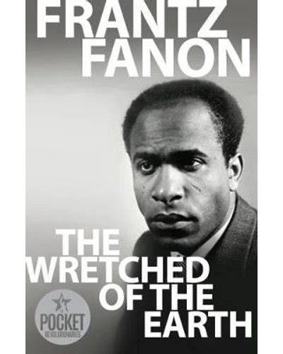 The Wretched Of The Earth Frantz Fanon Littera Bibles Auto Books