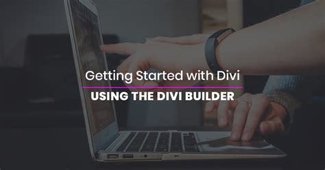 Getting Started With Divi Using The Divi Builder • Divi Cake Blog