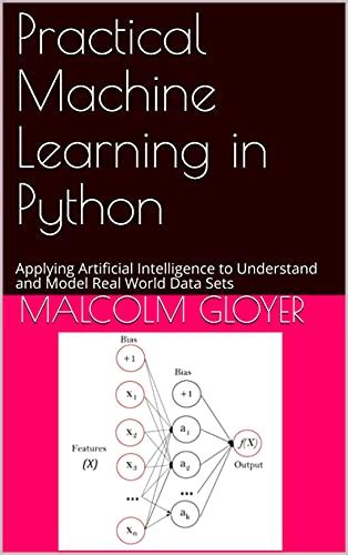 Practical Machine Learning In Python Applying Artificial Intelligence