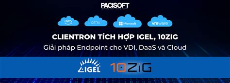 Clientron Tích Hợp Igel 10zig Giải Pháp Endpoint Mạnh Mẽ Cho Không Gian Vdi Daas Và Cloud