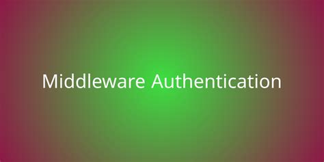 Middleware Authentication Snippets Borstch