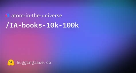 Atom In The Universeia Books 10k 100k · Datasets At Hugging Face