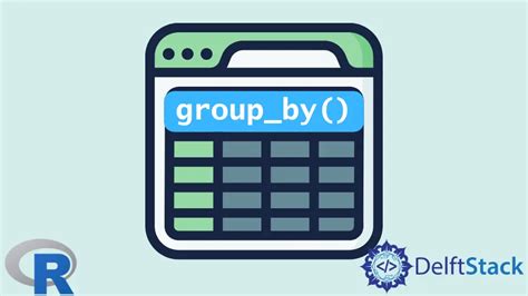 How To Use The Groupby Function In R Dplyr Delft Stack