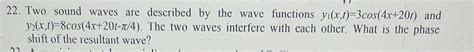 Solved Two Sound Waves Are Described By The Wave Chegg Com