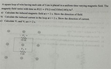 Solved A Square Loop Of Wire Having Each Side Of 3 Cm Is Chegg Com