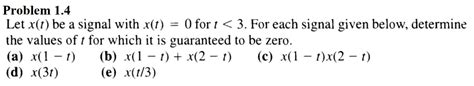 Solved Problem 1 4 Let X T Be A Signal With X T O For T