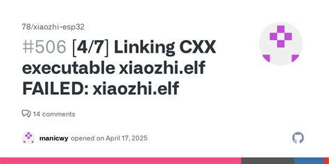 47 Linking Cxx Executable Xiaozhielf Failed Xiaozhielf · Issue 506 · 78xiaozhi Esp32