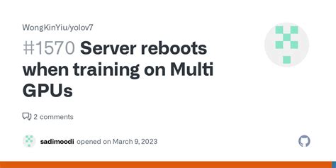 Server Reboots When Training On Multi Gpus · Issue 1570 · Wongkinyiu