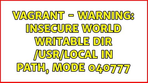 Vagrant Warning Insecure World Writable Dir Usr Local In PATH Mode Solutions