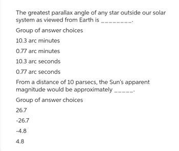 Answered The Greatest Parallax Angle Of Any Star Outside Our Solar System As Viewed From Earth
