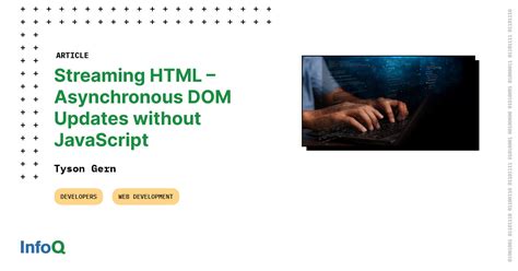 Streaming HTML Asynchronous DOM Updates Without JavaScript InfoQ