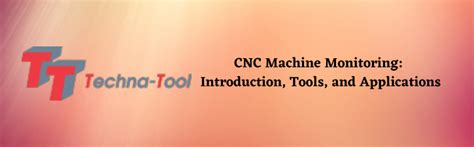 CNC Machine Monitoring Introduction Tools Applications