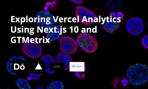 Exploring Vercel Analytics Using Nextjs 10 And Gtmetrix