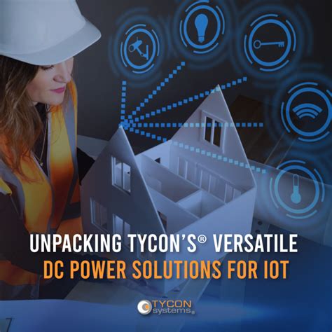 Unpacking Tycons® Versatile Dc Power Solutions For Iot Tycon Systems Inc