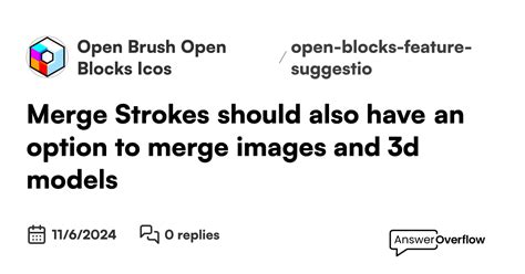 Merge Strokes Should Also Have An Option To Merge Images And 3d Models Open Brush Open